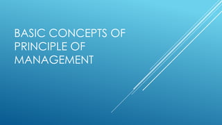 BASIC CONCEPTS OF PRINCIPLE OF MANAGEMENT | PPT