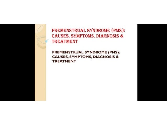 Premenstrual Syndrome (PMS): Causes, Symptoms, Diagnosis & Treatment