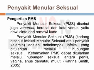 Pms prsnt v.2 (on working) penyakit menular seksual | PPTX