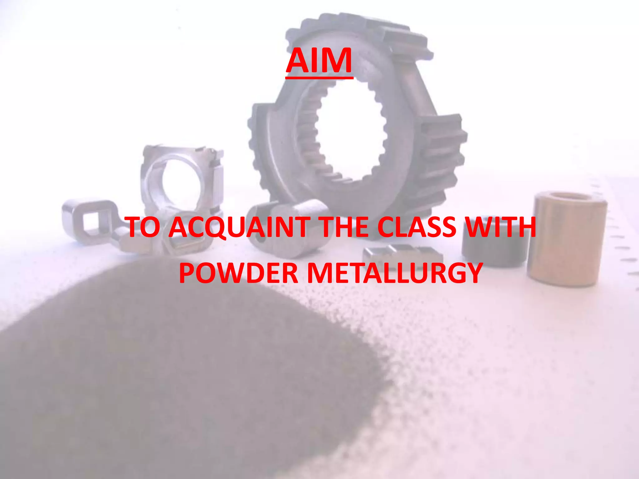 POWDER METALLURGY | PPTX