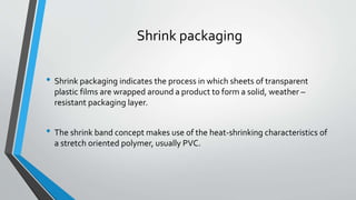 Shrink packaging in pharmaceutical (foil, plastic pouches, bottle seals ...