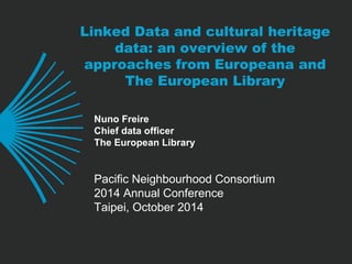 Linked Data and cultural heritage data: an overview of the approaches from Europeana and The ...