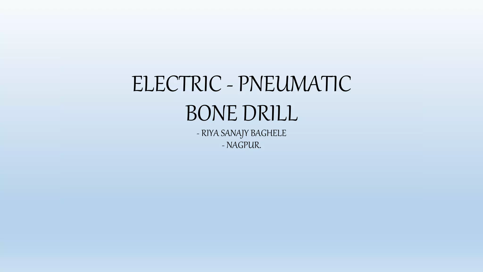 Pneumatic bone drill | PPTX
