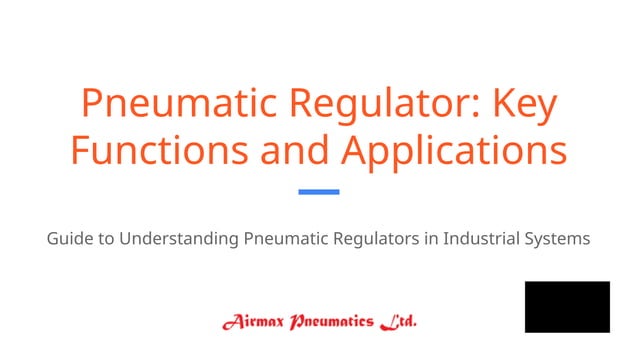 Pneumatic Regulator_ Key Functions and Applications | PPT