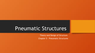 Pneumatic_Structures_Chapter_5_Theory_and_Design_of_Structure.pptx