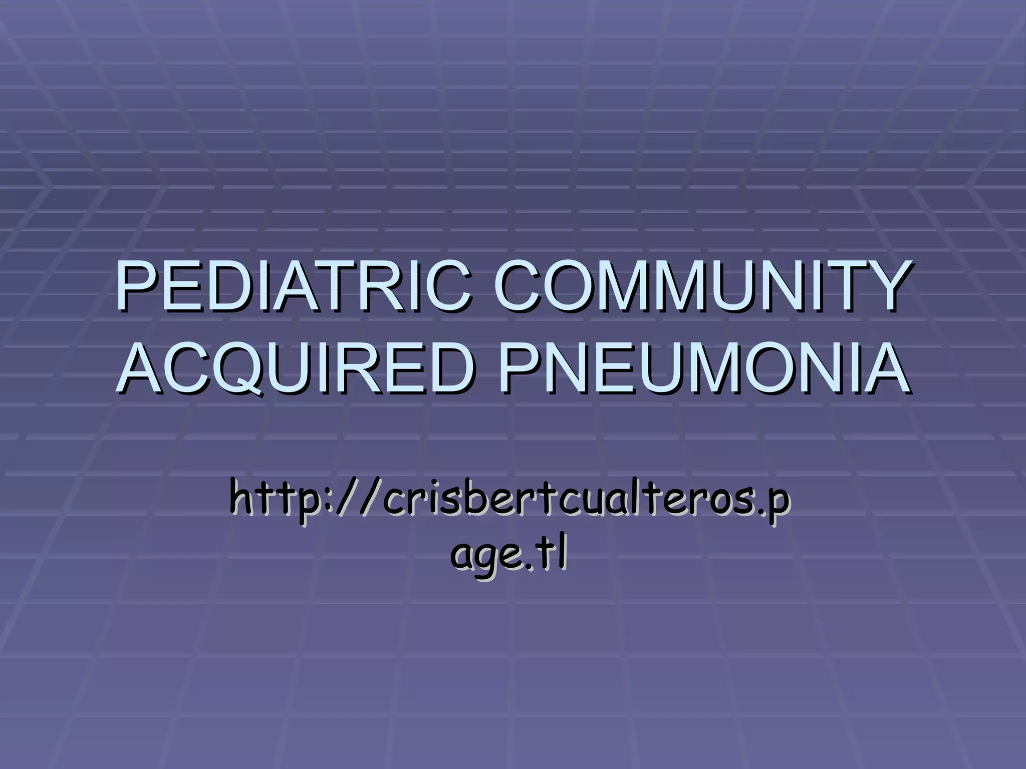 Pediatric Community Acquired Pneumonia | PPT