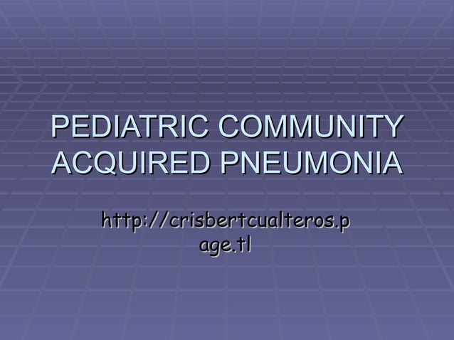 Pediatric Community Acquired Pneumonia | PPT | Lung and Respiratory ...