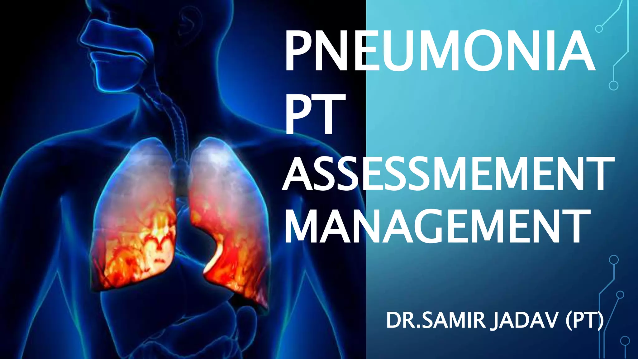 PNEUMONIA PT ASSESSMENT AND MANAGEMENT | PPTX