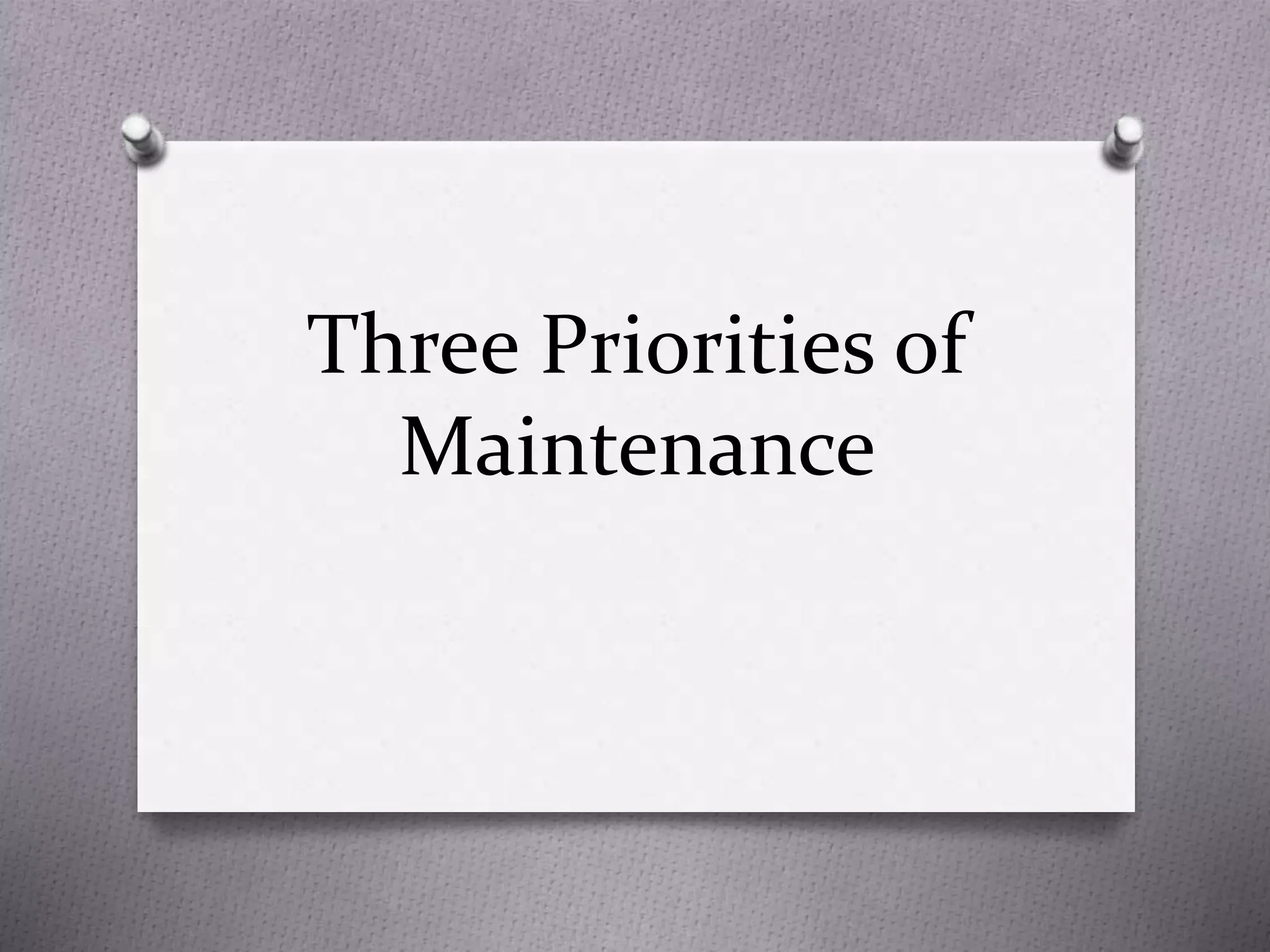 Three priorities of maintenance | PPT
