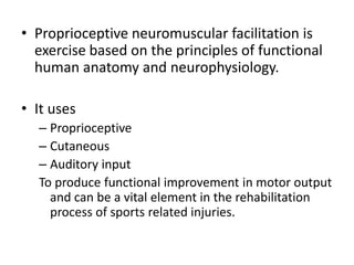 Proprioceptive neuromuscular facilitation | PPTX