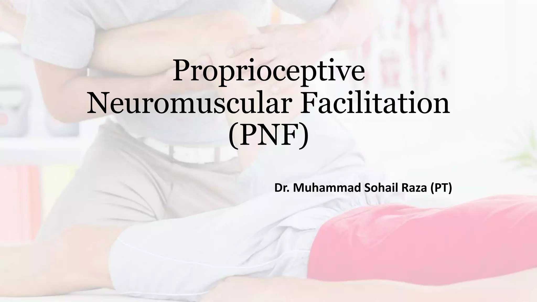 PNF by Dr. Sohail Raza | PPTX
