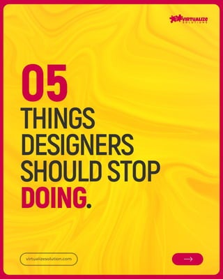 5 Things Designer Should Stop Doing. Find This Things. | PDF