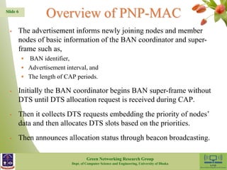 Pnp mac preemptive slot allocation and non preemptive transmission for providing qo s in body ...