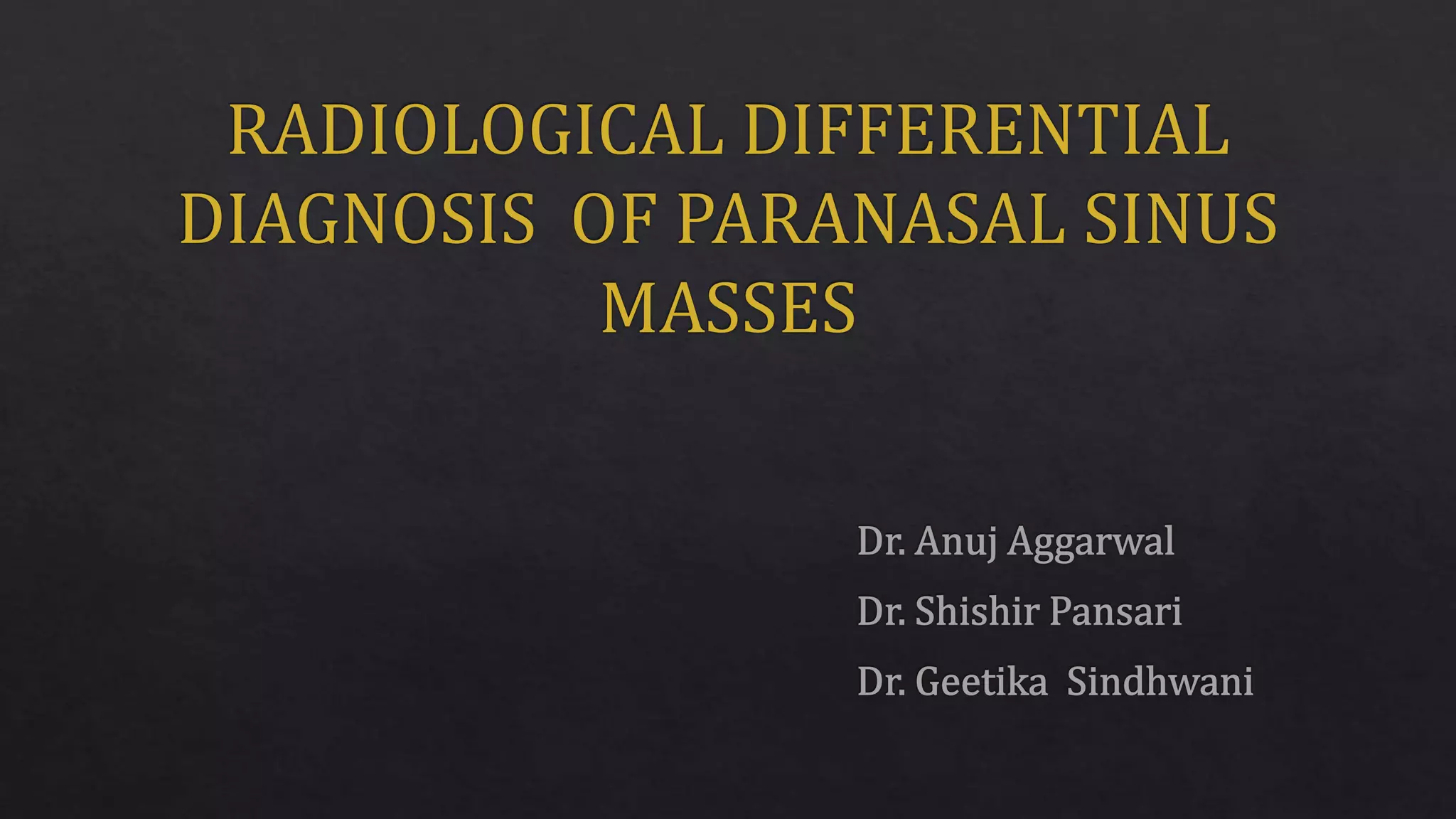 Radiological approach to PNS (Paranasal sinus) Masses | PPTX