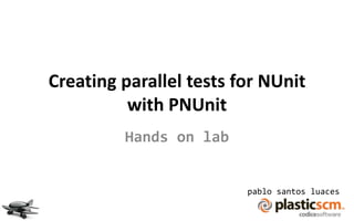 Creating parallel tests for NUnit with PNUnit - hands on lab | PPTX