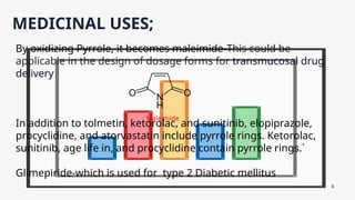 Pyrrole, structure, properties , synthesis, reaction and Uses .pptx
