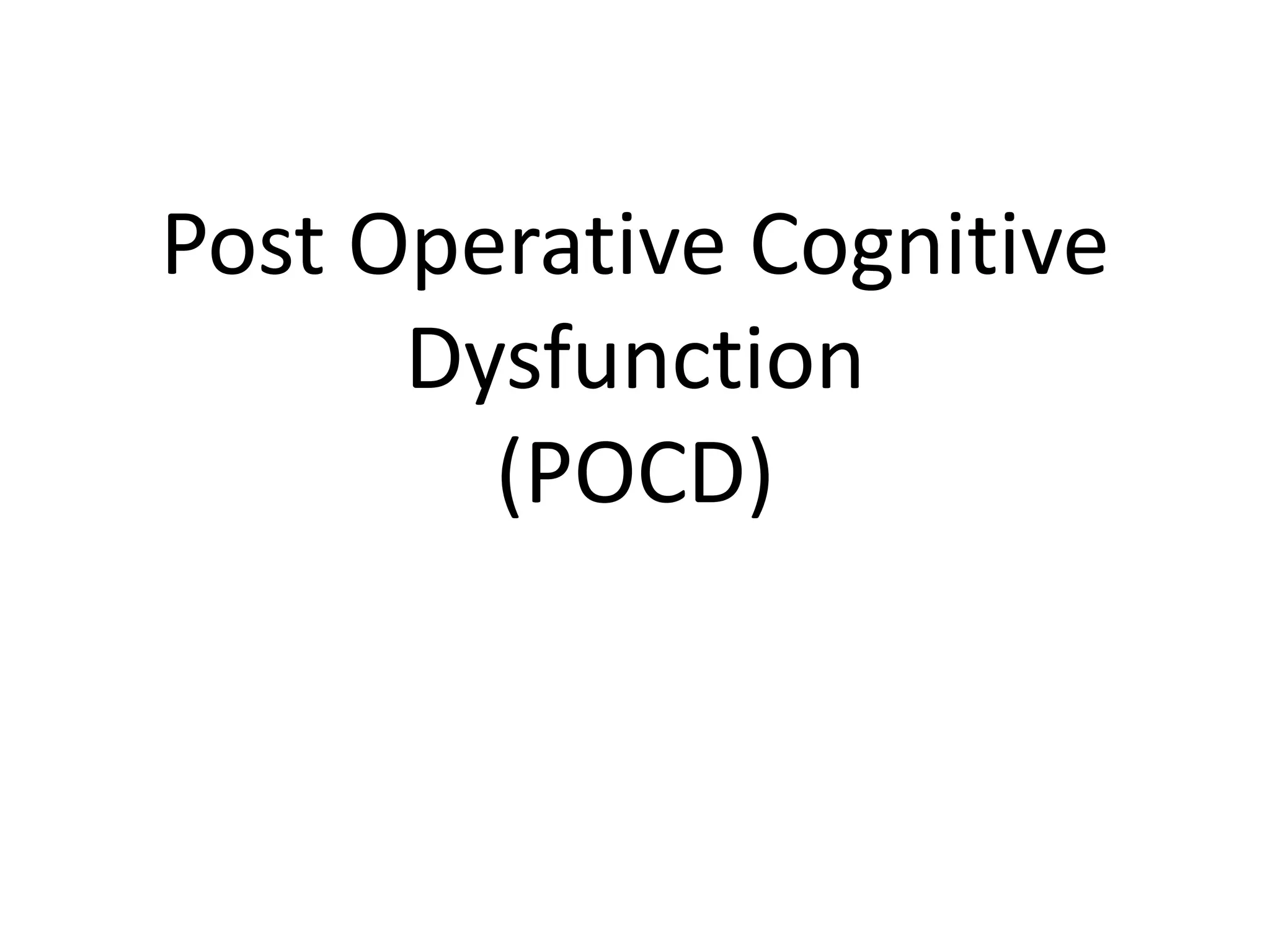 POST OPERATIVE COGNITIVE DYSFUNCTION | PPT