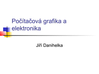 Pocitacova grafika a elektronika | PPT