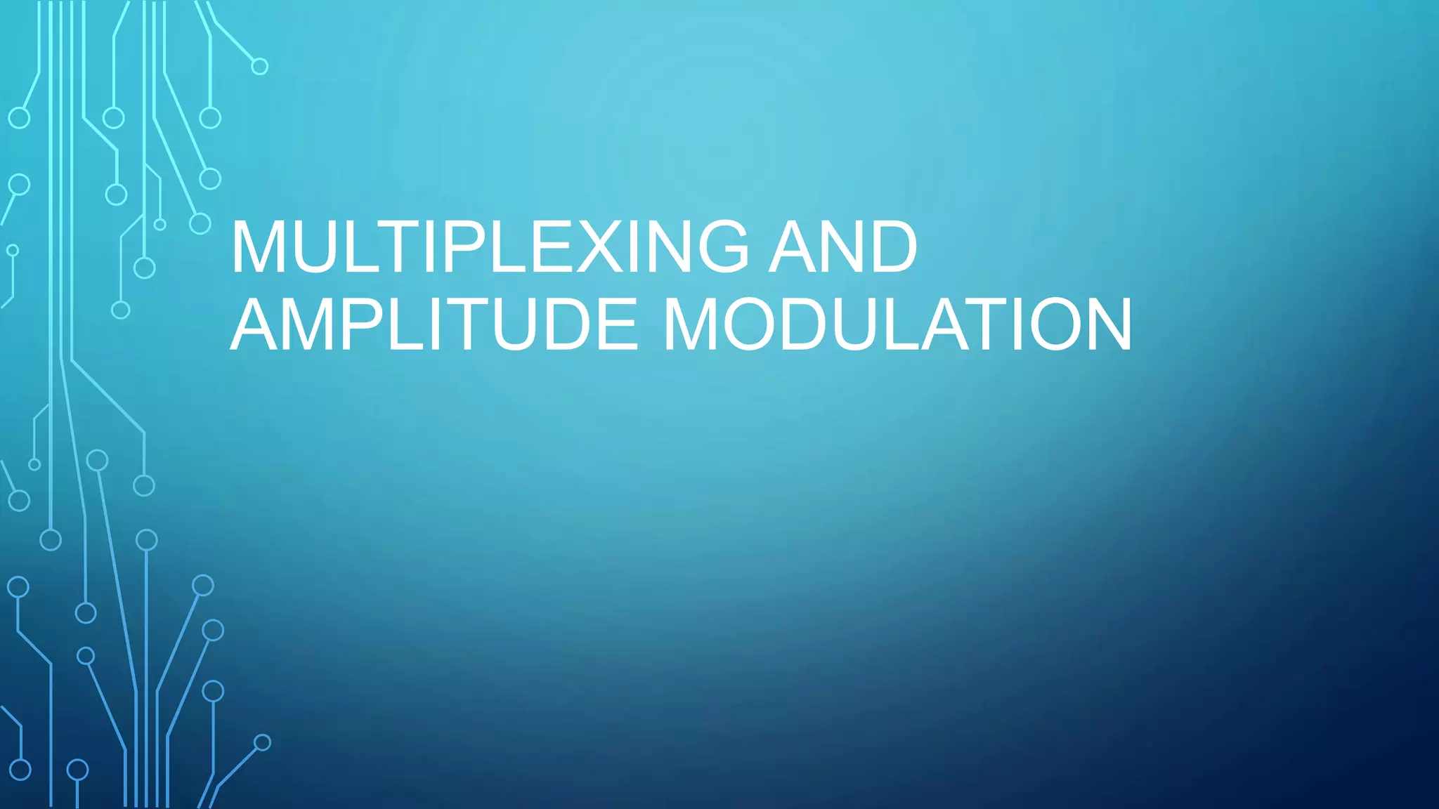 multiplexing and amplitude modulation | PPT
