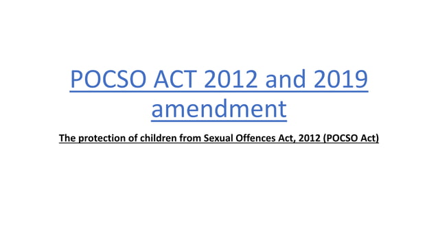 POCSO ACT 2012 and 2019 amendment.pptx