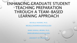 Enhancing Graduate Student Teaching Preparation through a Team-Based ...