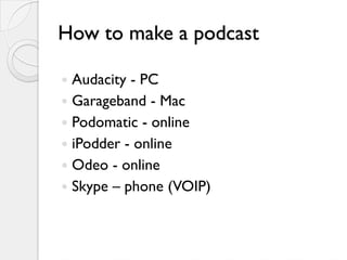 Podcasting: what, when, why, where, how? | PPT