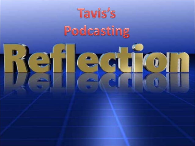 Podcast Reflection | PPT | Digital Audio | Computer Software and ...