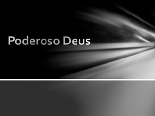 Poderoso deus | PPT