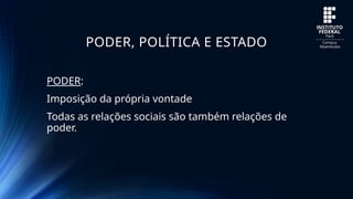 PODER, POLÍTICA E ESTADO............pptx