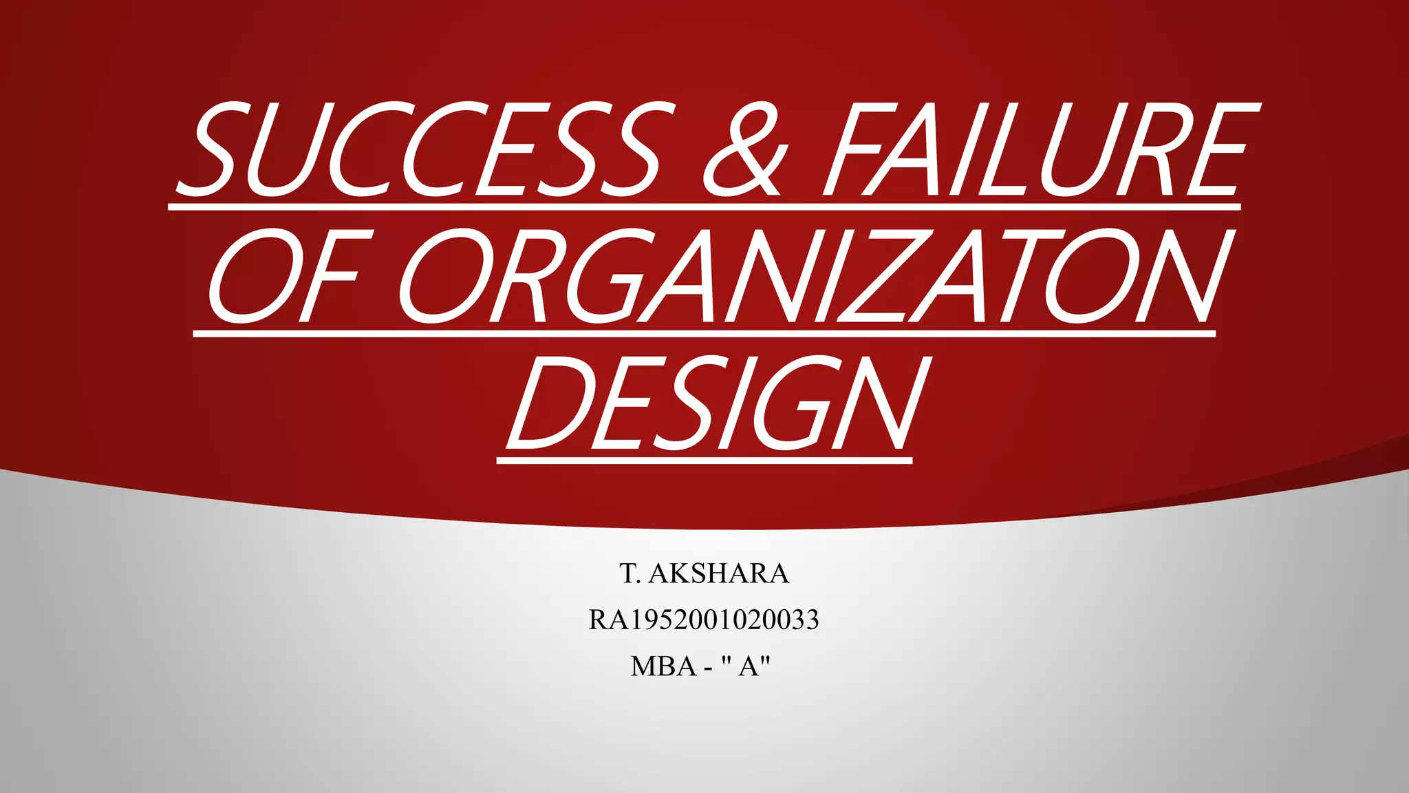 SUCCESS & FAILURE OF ORGANIZATION DESIGN | PPT