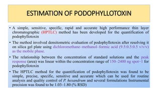 INDUSTRIAL PRODUCTION,ESTIMATION AND UTILIZATION OF PODOPHYLLOTOXIN | PPTX