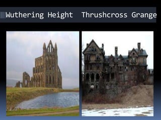 Wuthering Heights Thrushcross Grange
