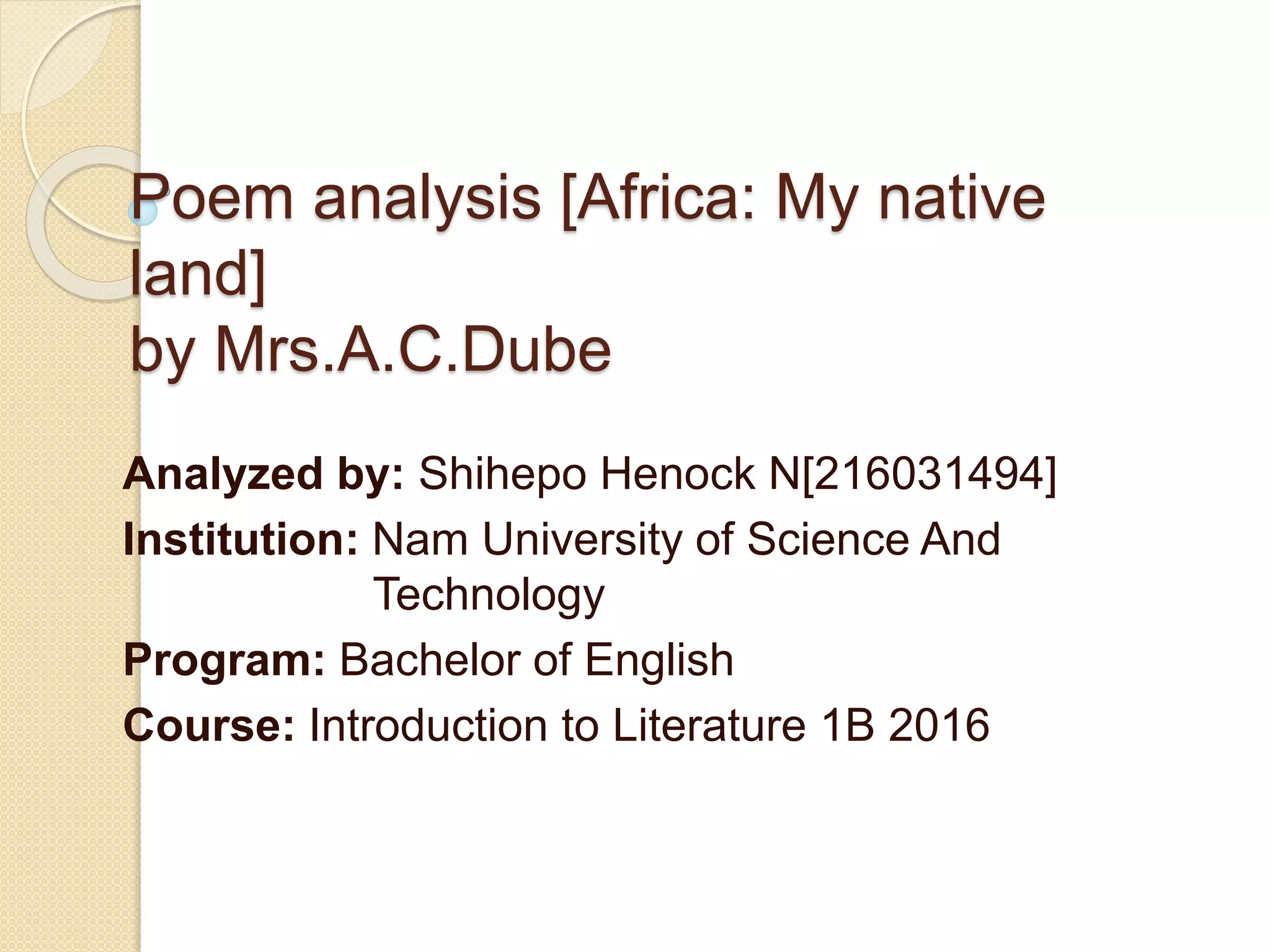 Poem analysis [African: my native land by A.C.Dube] | PPTX