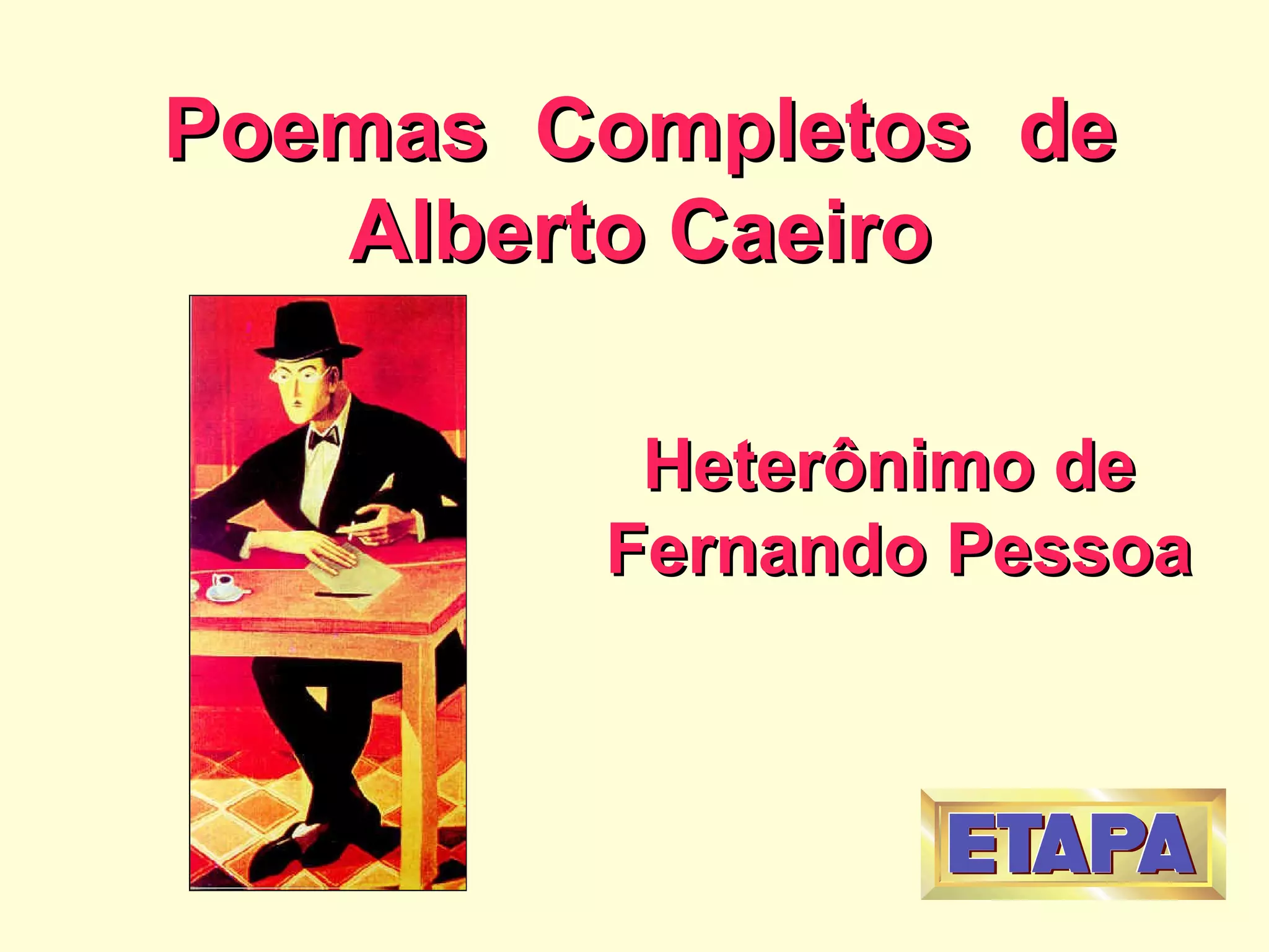 Poemas Completos de Alberto Caeiro - Fernando Pessoa | PPT