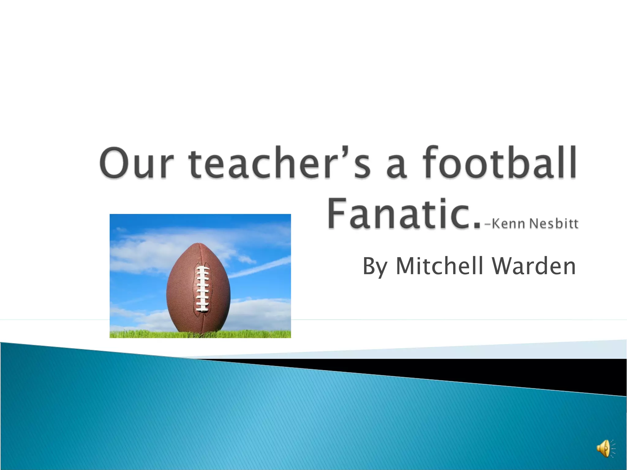 My Teacher is a Football Fanatic | PPT
