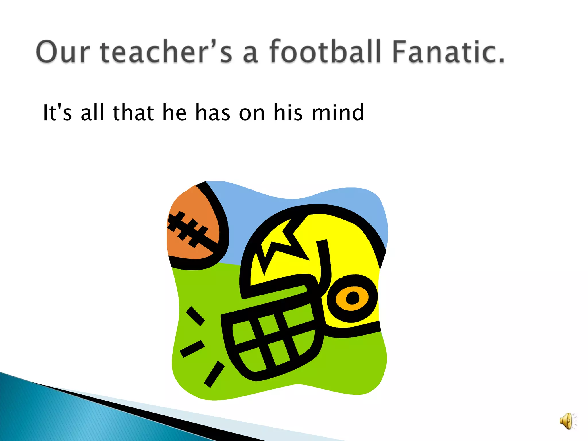 My Teacher is a Football Fanatic | PPT