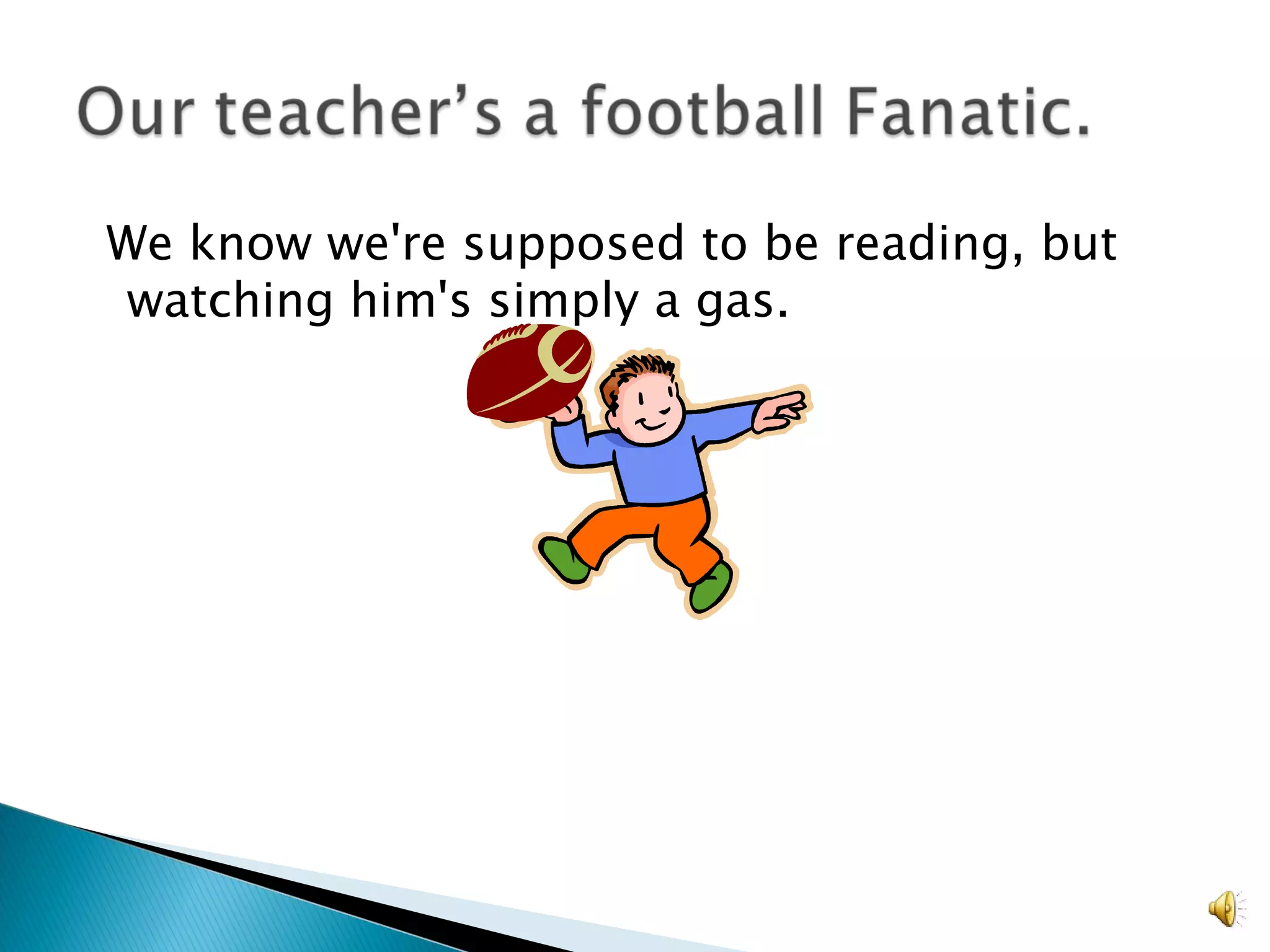 My Teacher is a Football Fanatic | PPT
