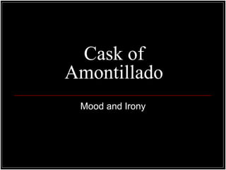 PoesCaskofAmontilladoMoodandIronyPractice1.pptx