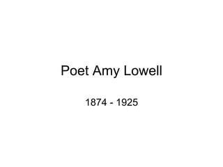 Poet Amy Lowell | PPT | Poetry | Books and Literature
