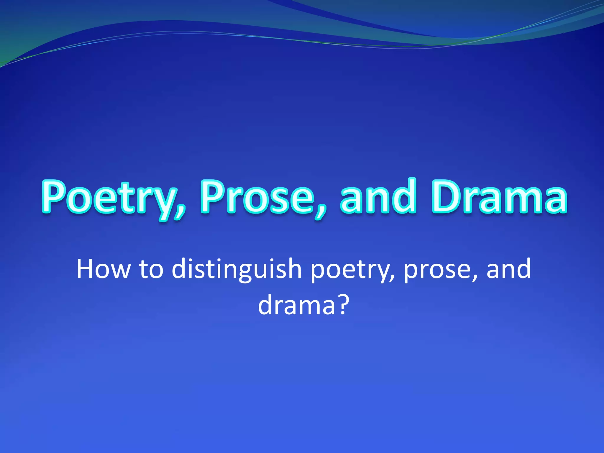 Poetry Prose Drama | PPTX