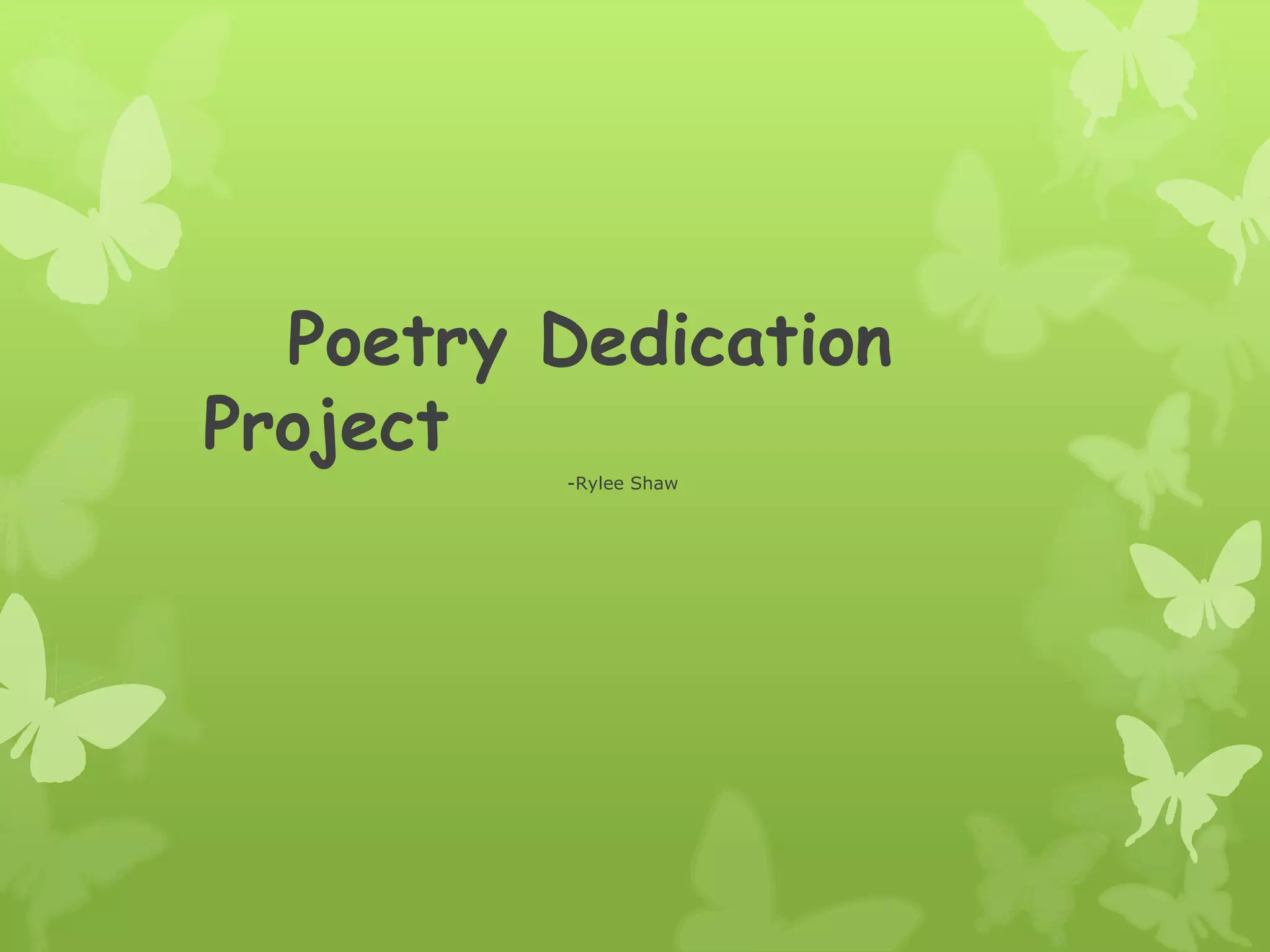 Poetry dedication project rylee shaw | PPT