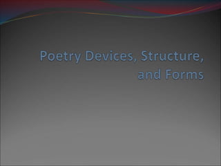 Poetry Devices Structure and Forms.ppt