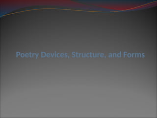 Poetry Devices Structure and Forms poetr | PPT