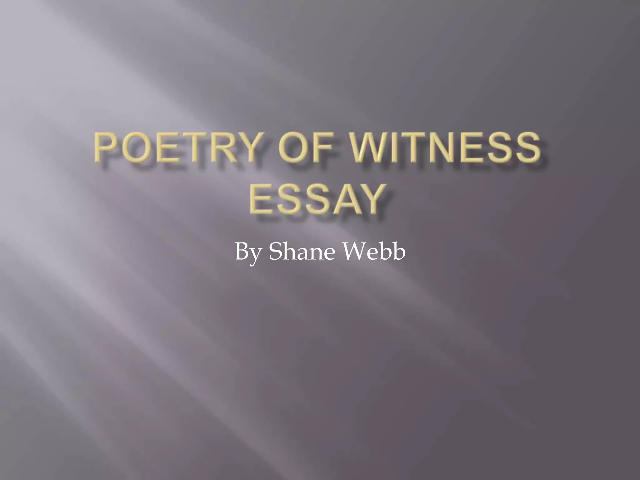 Poetry of witness essay | PPTX
