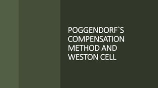 poggendorf`s method and wiston cell.pptx