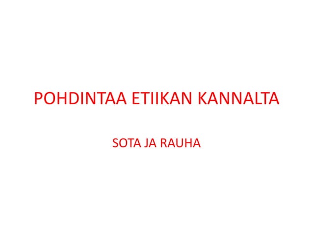 Pohdintaa etiikan kannalta, sota, yhteiskunta | PPTX