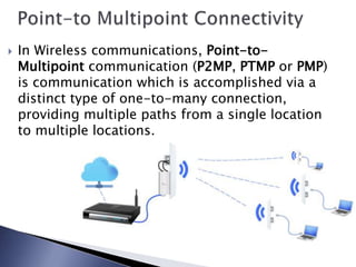Point to-point and point-to multipoint wireless connectivity | PPTX