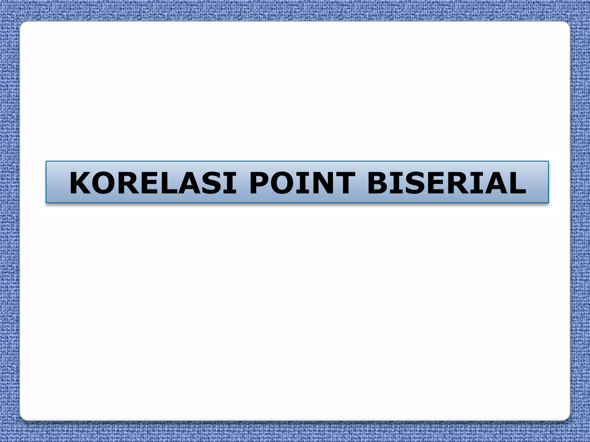 Korelasi Point Biserial | PPTX