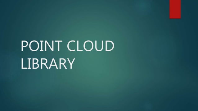 Point cloud library | PPTX | Cloud Computing | Internet