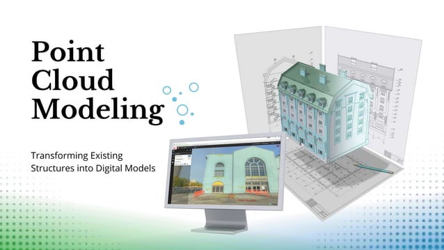 Point Cloud Modeling Transforming Existing Structures into Digital Models | PPT